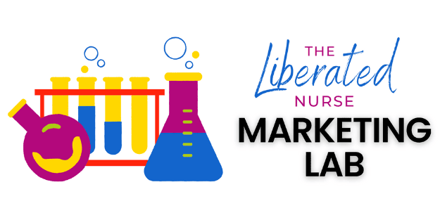 Marketing & Sales Labs | Liberated Nurse Business Academy